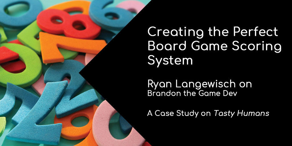 Creating the Perfect Board Game Scoring System (Tasty Humans Pt. 2)